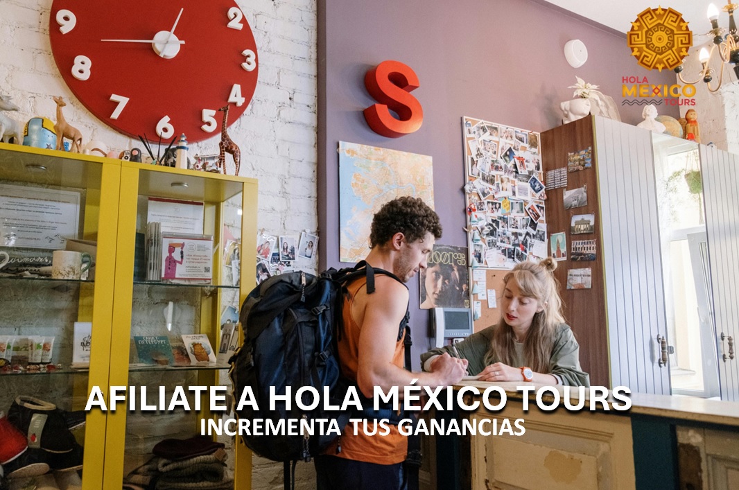 AFÍLIATE A HOLA MÉXICO TOURS - HOLA MEXICO TOURS
